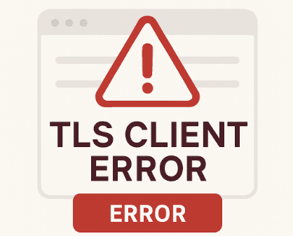 TLS Client Credential Fatal Errors: Reasons and Fixes